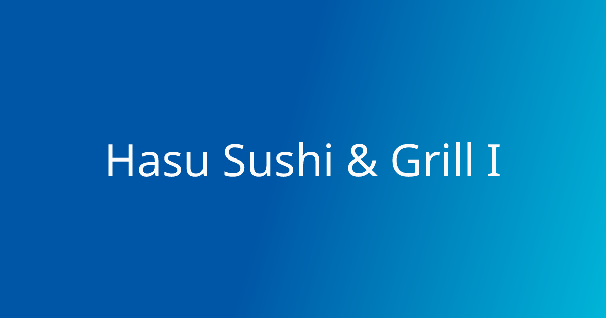 Order Authentic Japanese Online | Hasu Sushi & Grill I - Pickup Available